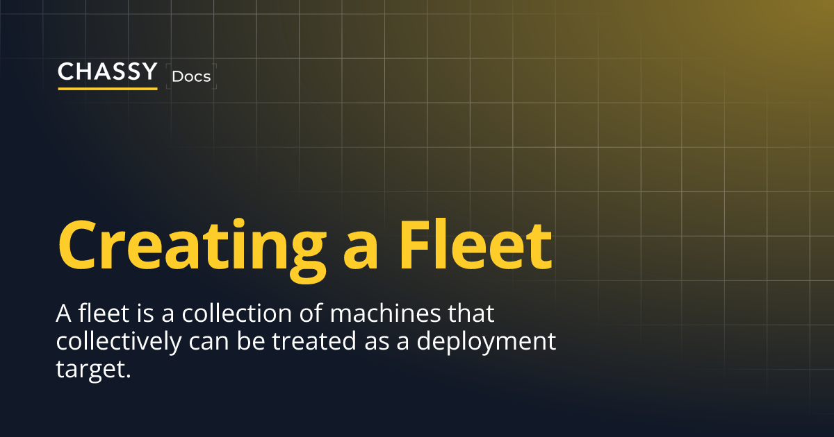 Creating a Fleet | Chassy Docs
