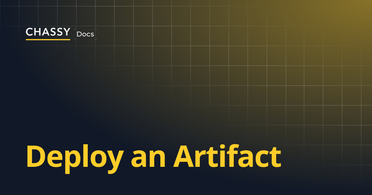 Deploy an Artifact | Chassy Docs