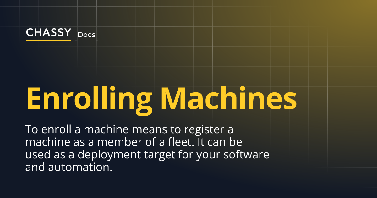 Enrolling Machines | Chassy Docs