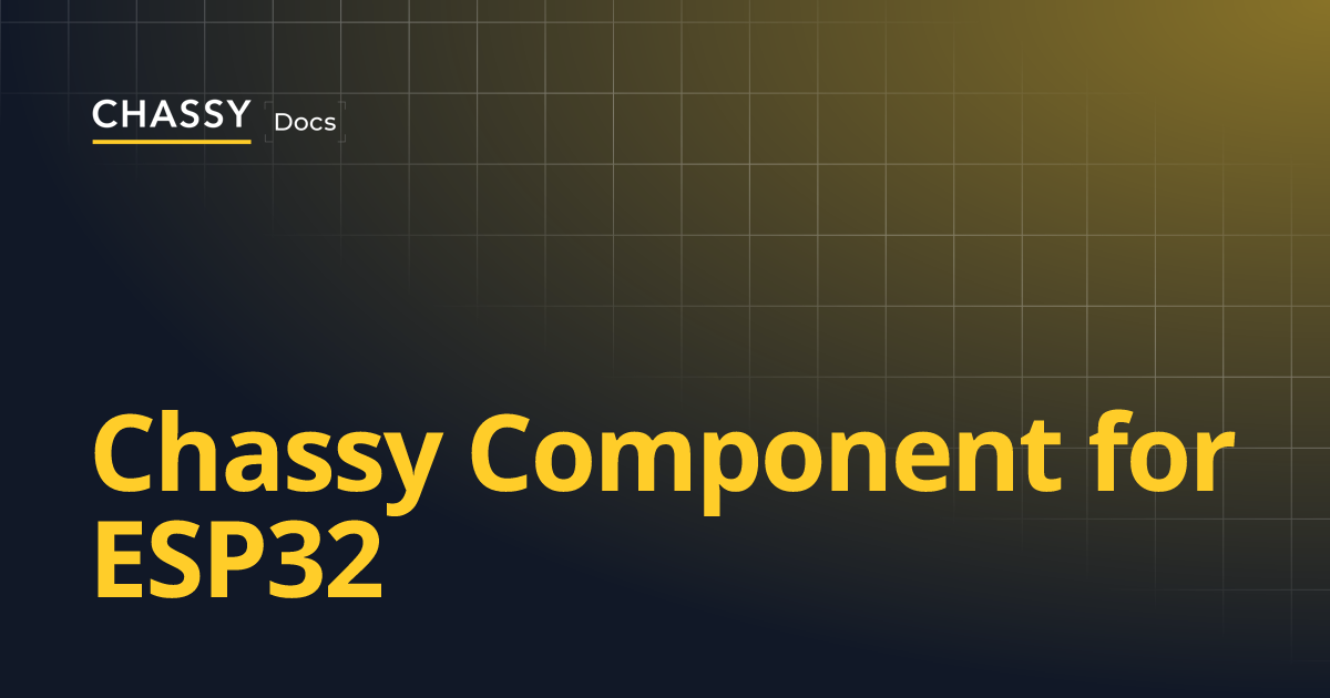 Chassy Component for ESP32 | Chassy Docs